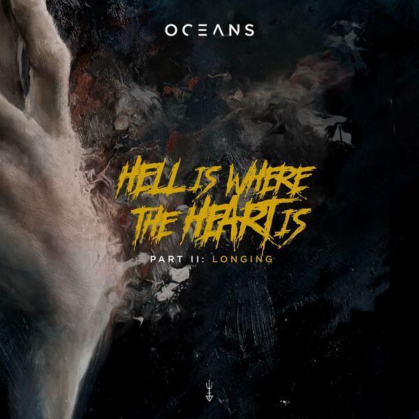 Oceans - Hell Is Where The Heart Is, Pt. II: Longing